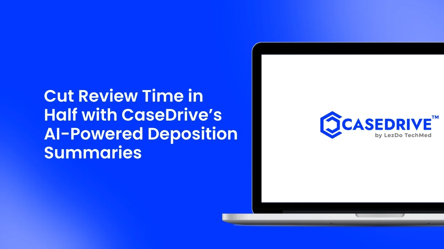Cut Time iwith CaseDrive’s AI-Powered Deposition Summaries - thetipsygypsies.net